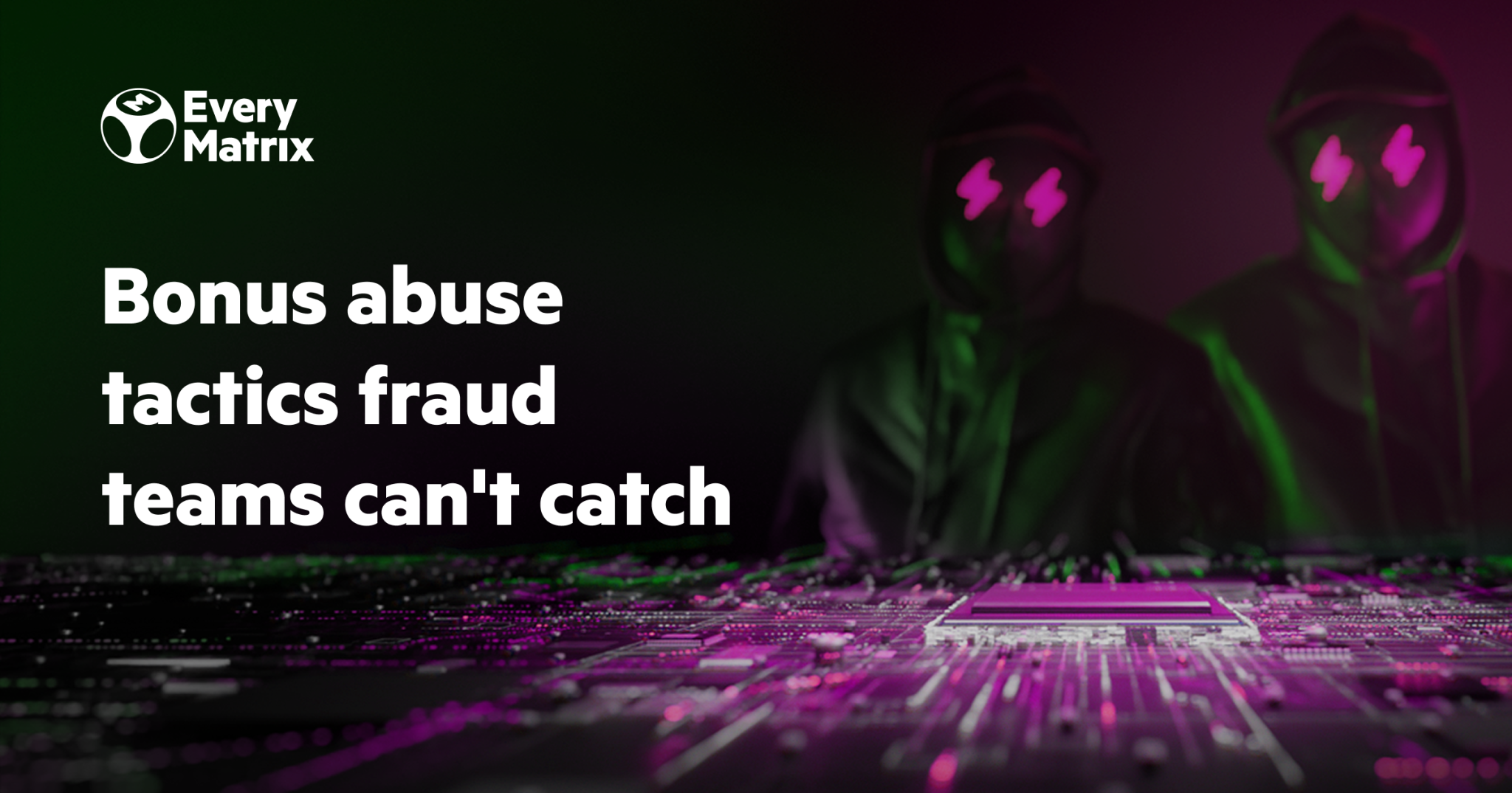 AI Bonus Abuse Detection: How iGaming Operators Stay Ahead - EveryMatrix